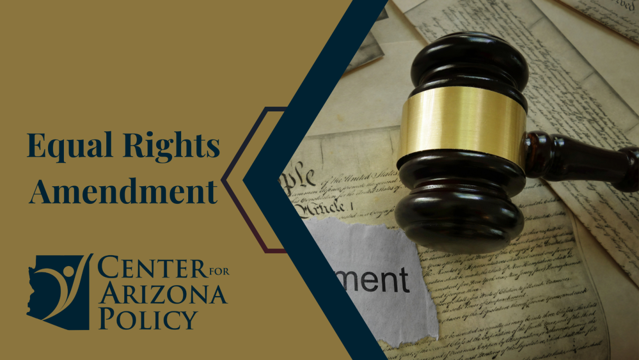 Equal Rights Amendment (new) | Center for Arizona Policy