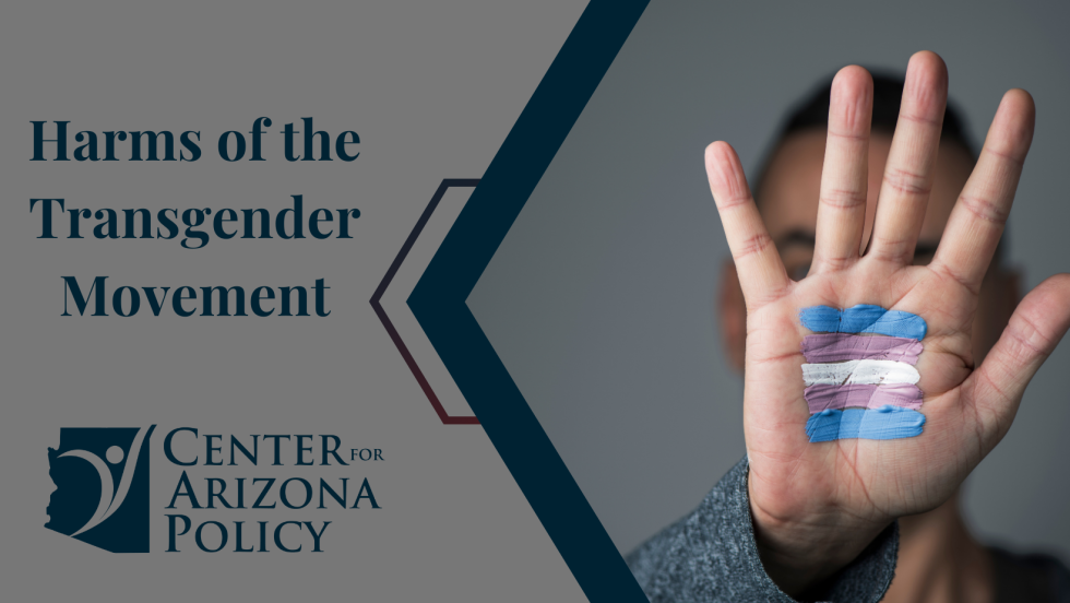 Harms of the Transgender Movement | Center for Arizona Policy
